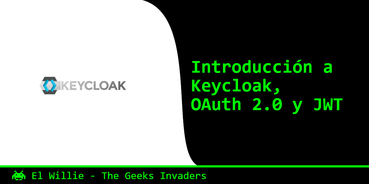 Introducción a Keycloak, OAuth 2.0 y JWT - El Willie